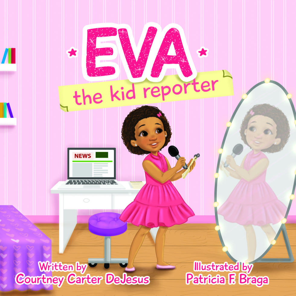 A Children’s Book: Eva the Kid Reporter - Courtney Carter
